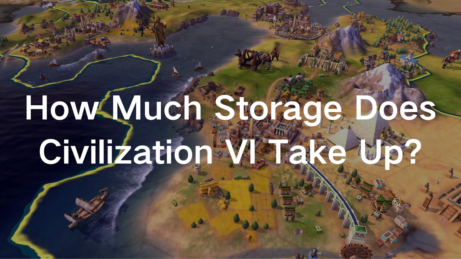 How Much Storage Does Civ 6 Take Up? System Requirements