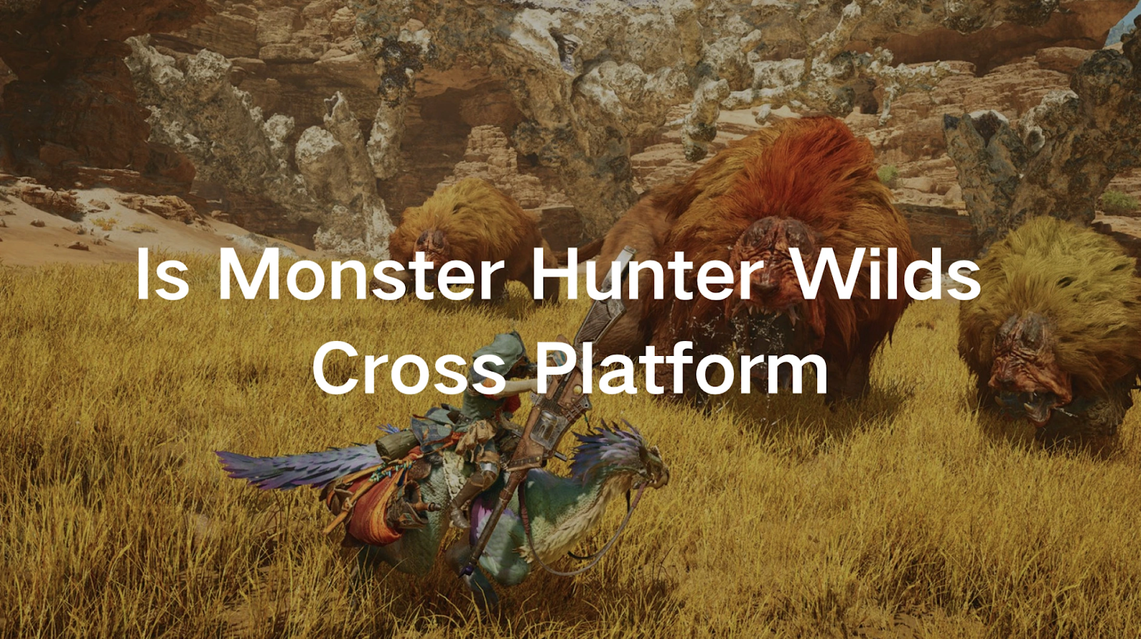 Is Monster Hunter Wilds Cross Platform : Full Guide
