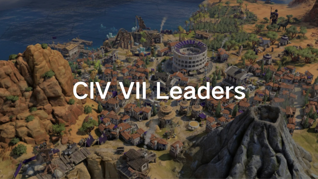 Exploring Civ 7: A Deep Dive Into the Leaders & Civilizations